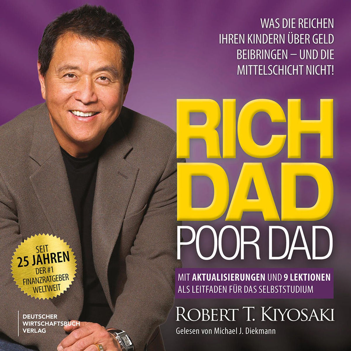 Rich Dad Poor Dad - Was die Reichen ihren Kindern über Geld beibringen ...