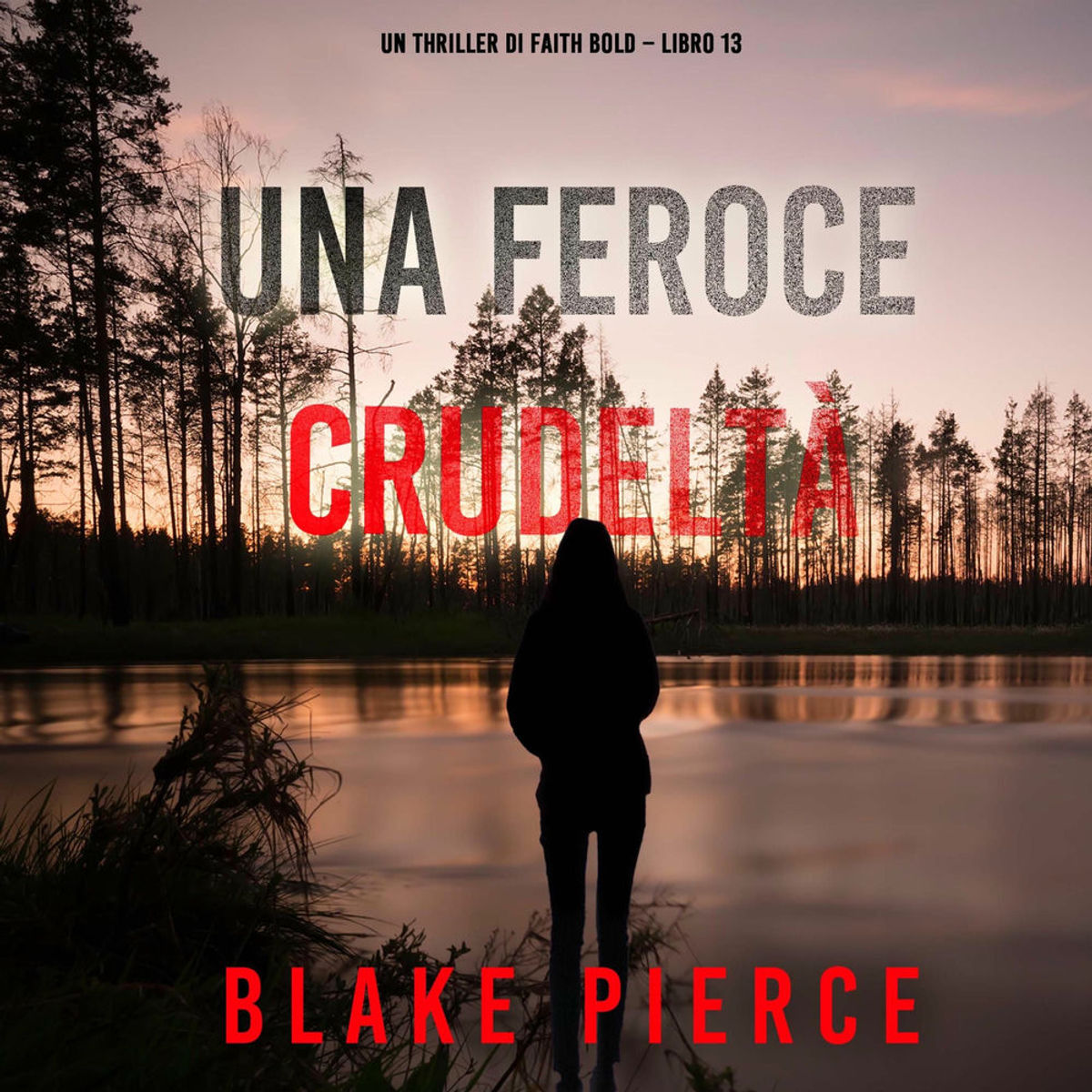 Una Feroce Crudeltà (Un Thriller di Faith Bold – Libro 13) | RTL+