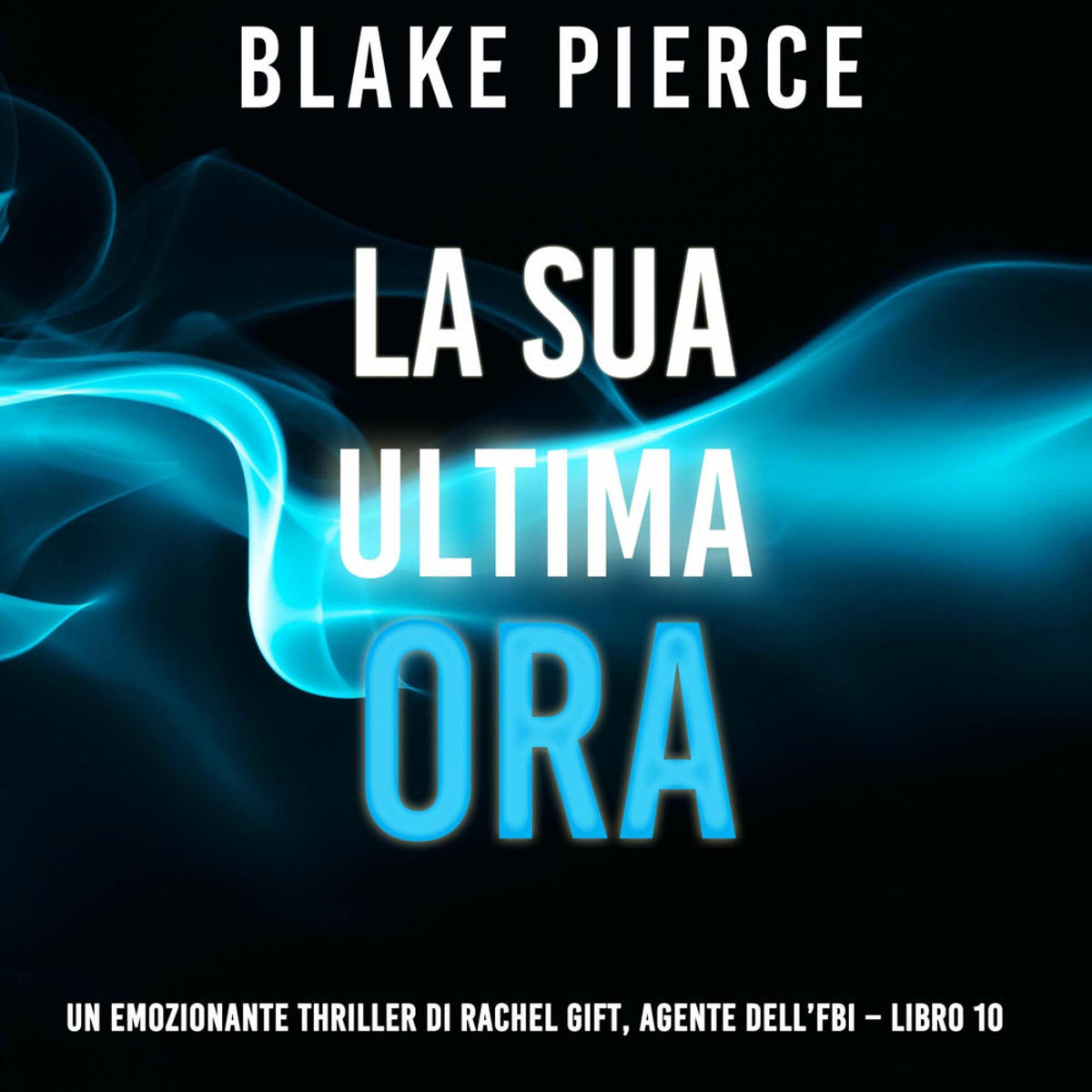 La sua ultima ora (Un emozionante thriller di Rachel Gift, Agente dell ...