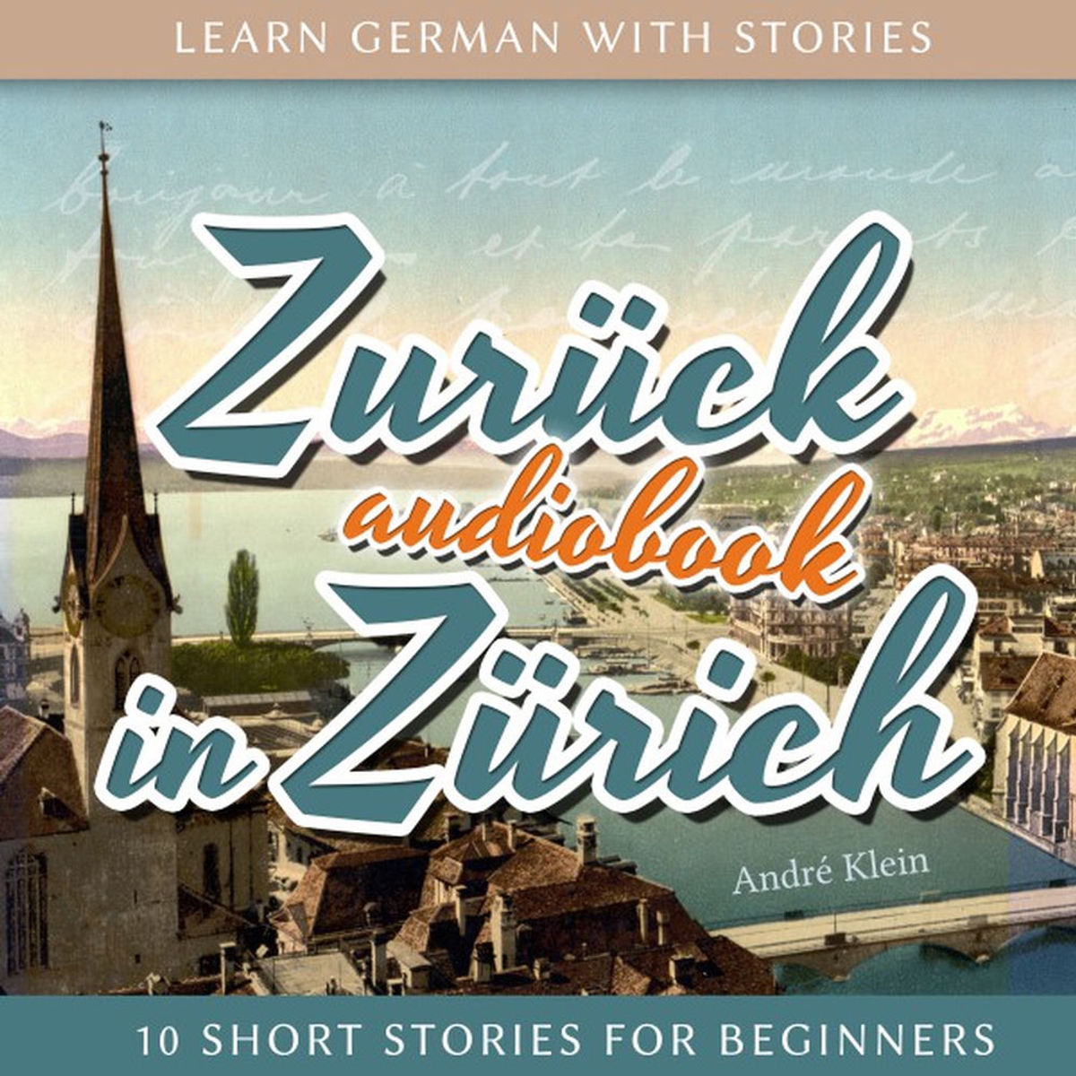 Learn German with Stories: Zurück in Zürich - 10 Short Stories for ...