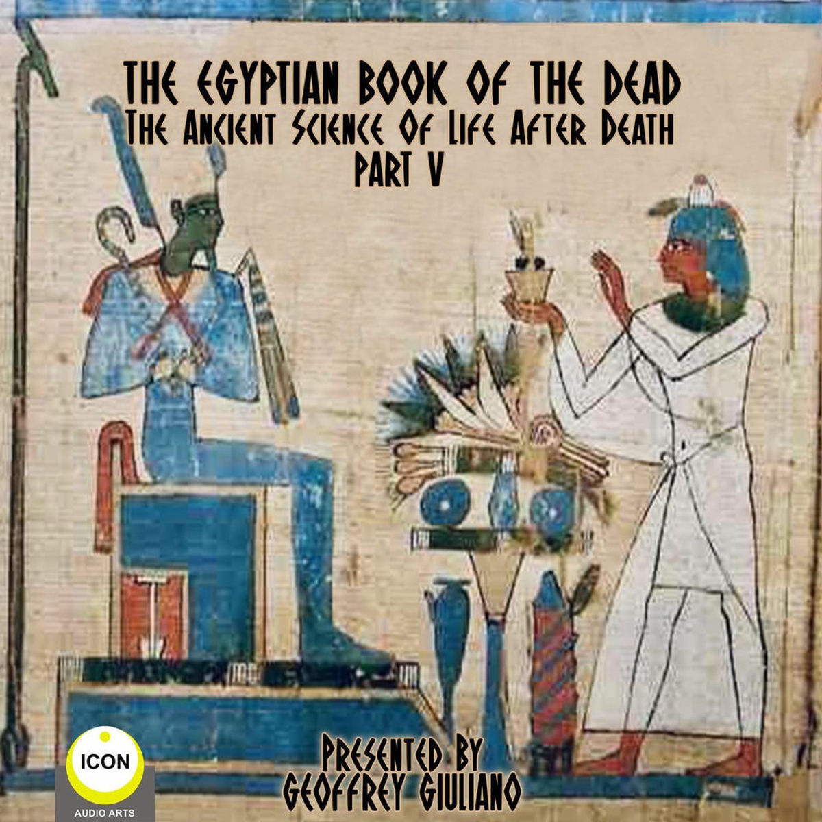 The Egyptian Book Of The Dead - The Ancient Science Of Life After Death ...
