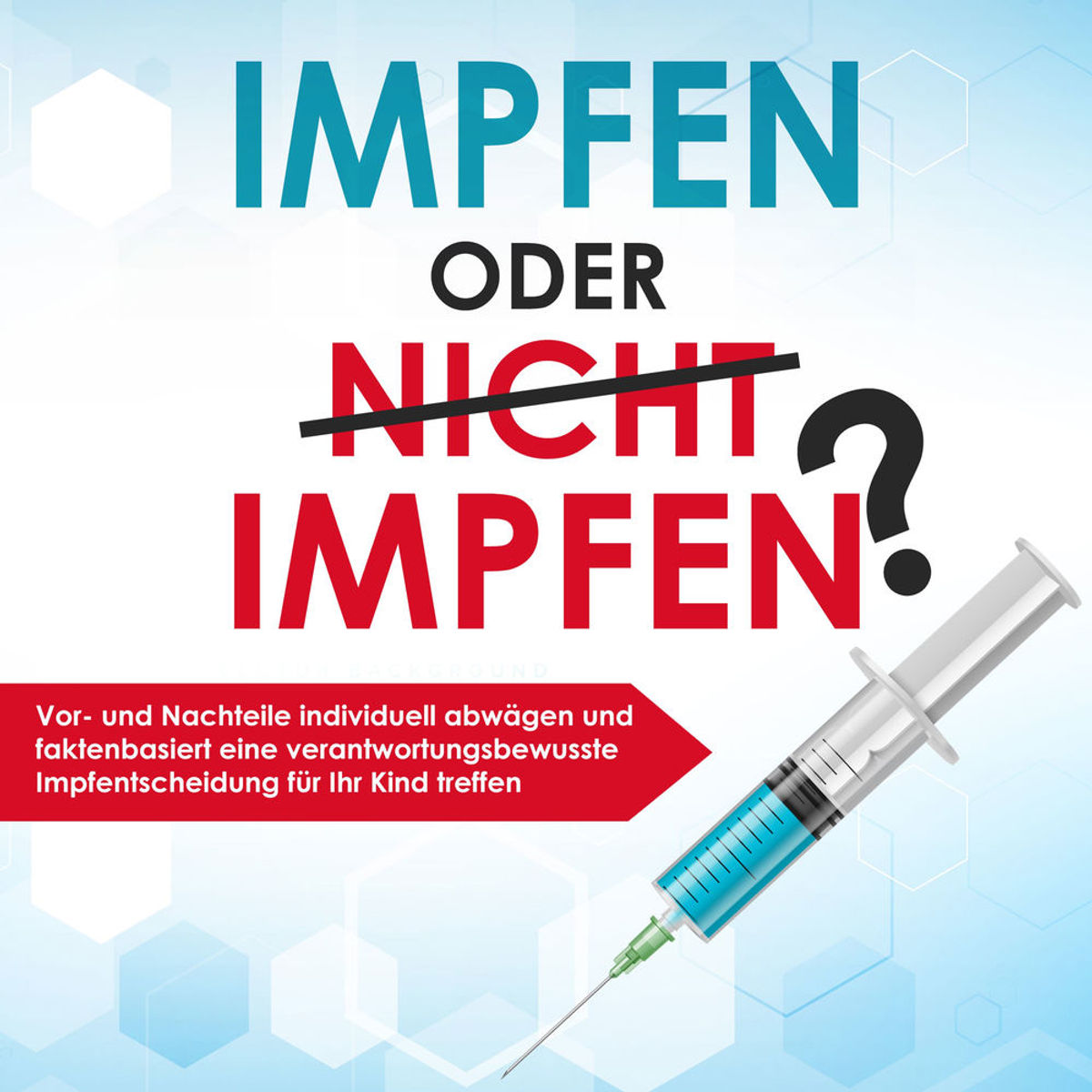Impfen oder nicht impfen? Vor- und Nachteile individuell abwägen und ...