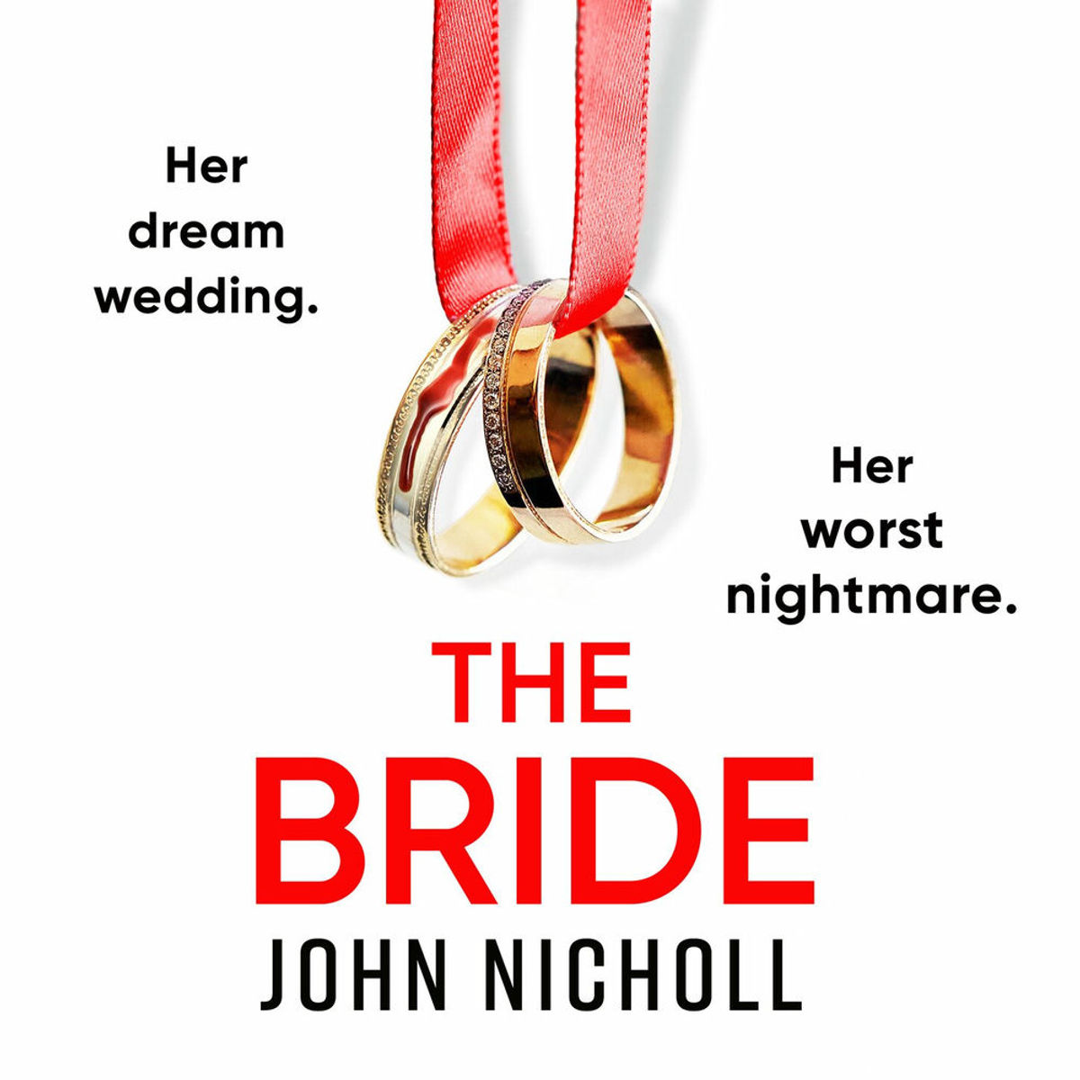 The Bride - A BRAND NEW completely addictive, gripping psychological thriller from John Nicholl ...
