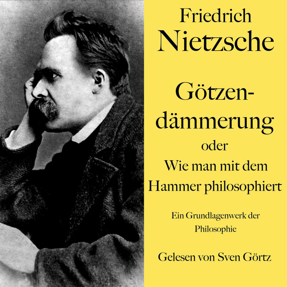 Friedrich Nietzsche: Götzendämmerung oder Wie man mit dem Hammer ...