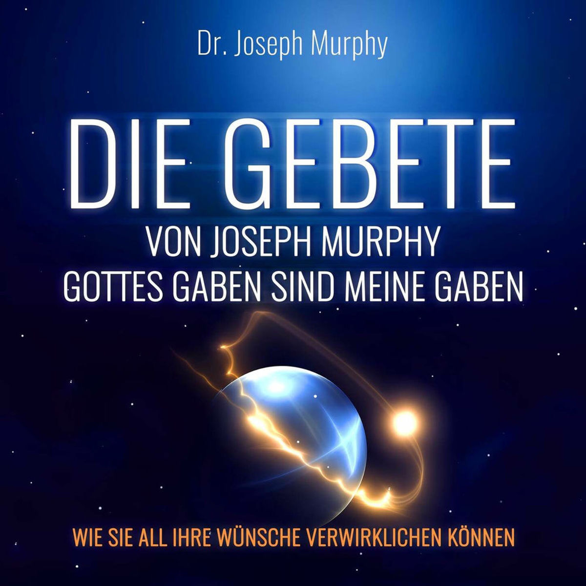 Die Gebete von Joseph Murphy - Gottes Gaben sind meine Gaben - Wie Sie ...