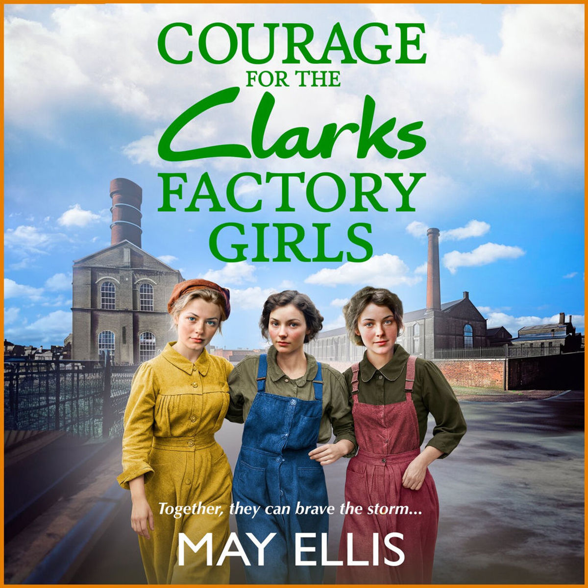 Courage for the Clarks Factory Girls - A BRAND NEW instalment in May ...