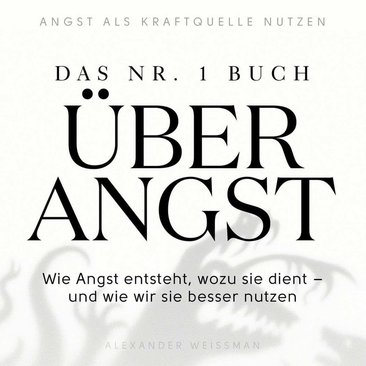 Das Nr.-1-Buch über Angst - Wie Angst entsteht, wozu sie dient - und ...