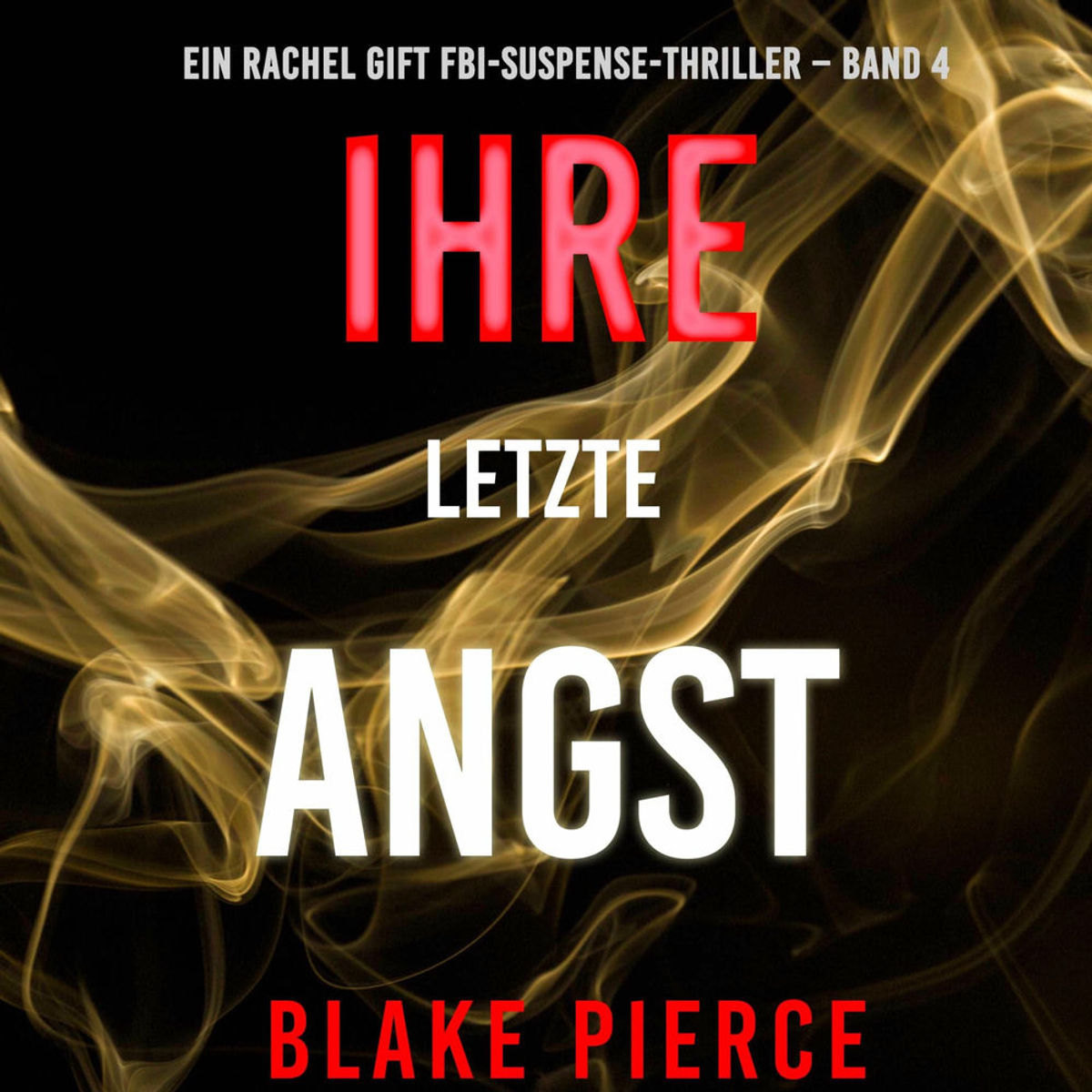 Ihre letzte Angst (Ein Rachel Gift FBI-Suspense-Thriller – Band 4) | RTL+