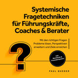 Systemische Fragetechniken für Führungskräfte, Coaches & Berater: Mit ...
