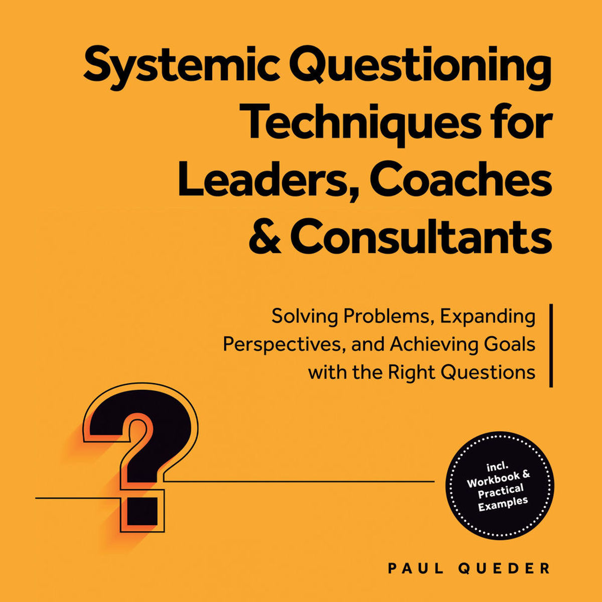 Systemic Questioning Techniques for Leaders, Coaches & Consultants ...