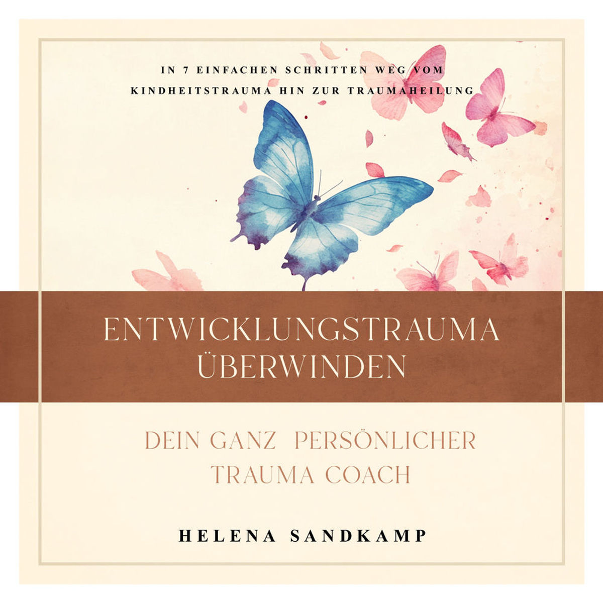 Entwicklungstrauma überwinden - Dein ganz persönlicher Trauma Coach: In ...