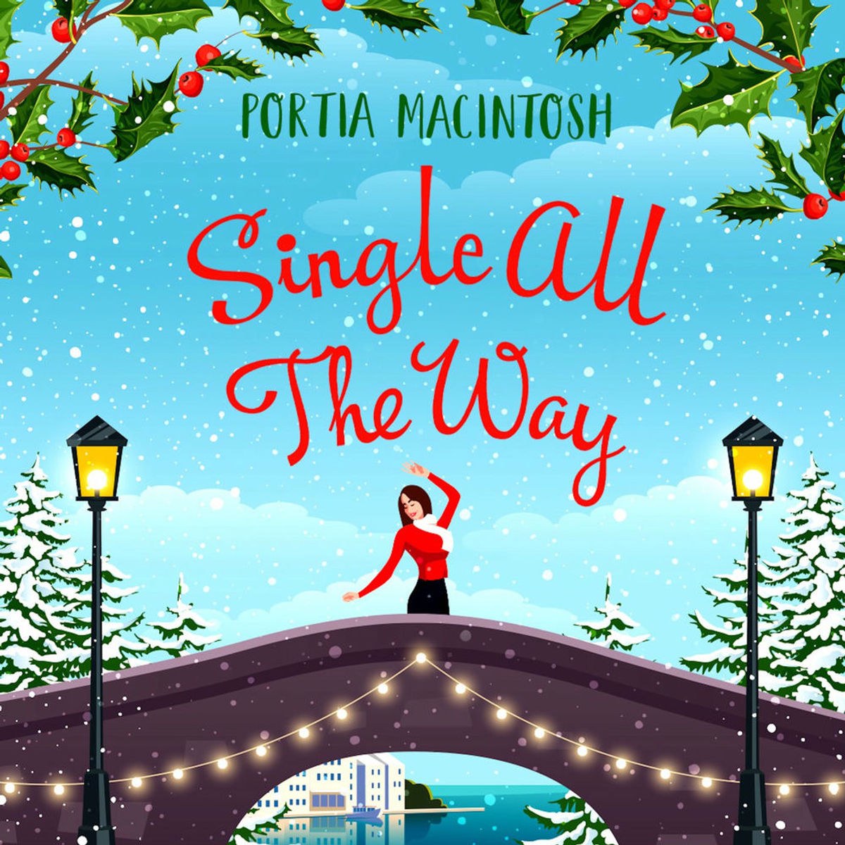 Single All The Way - The perfect laugh-out-loud festive romantic comedy ...