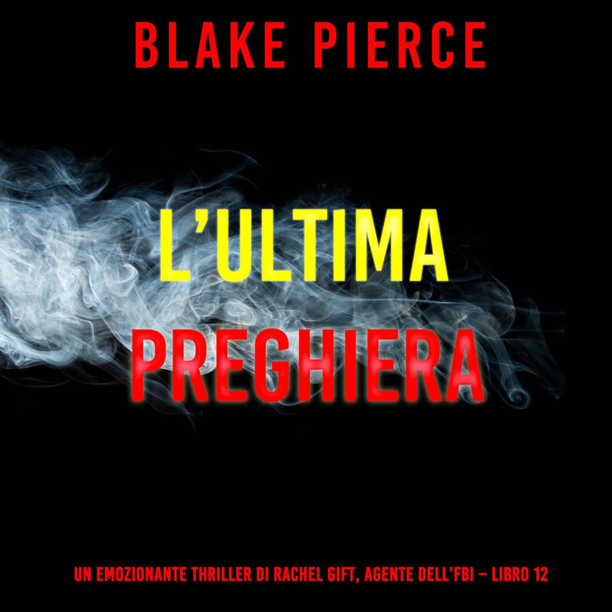 L'ultima preghiera (Un emozionante thriller di Rachel Gift, Agente dell ...