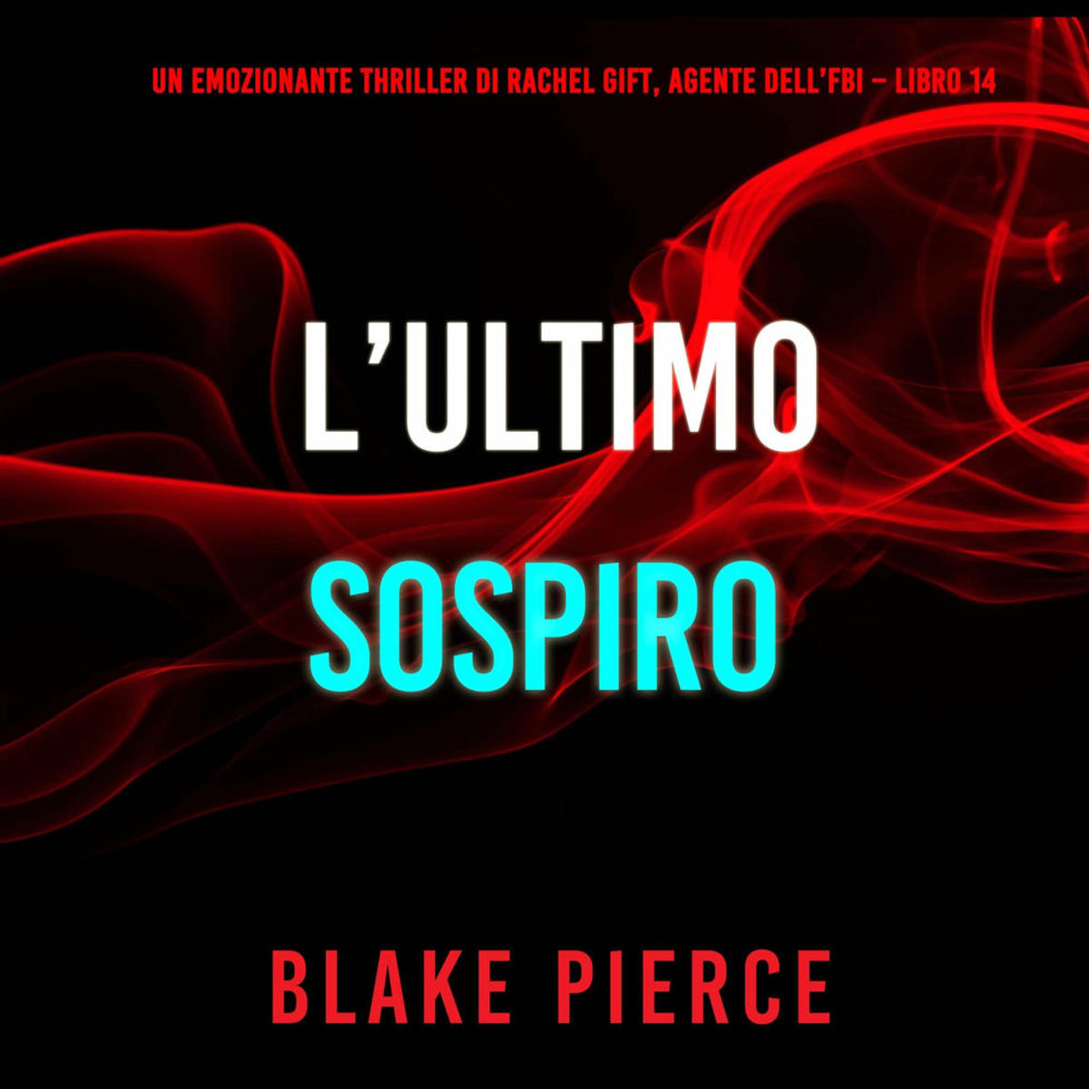 L'Ultimo Sospiro (Un emozionante thriller di Rachel Gift, Agente dell ...