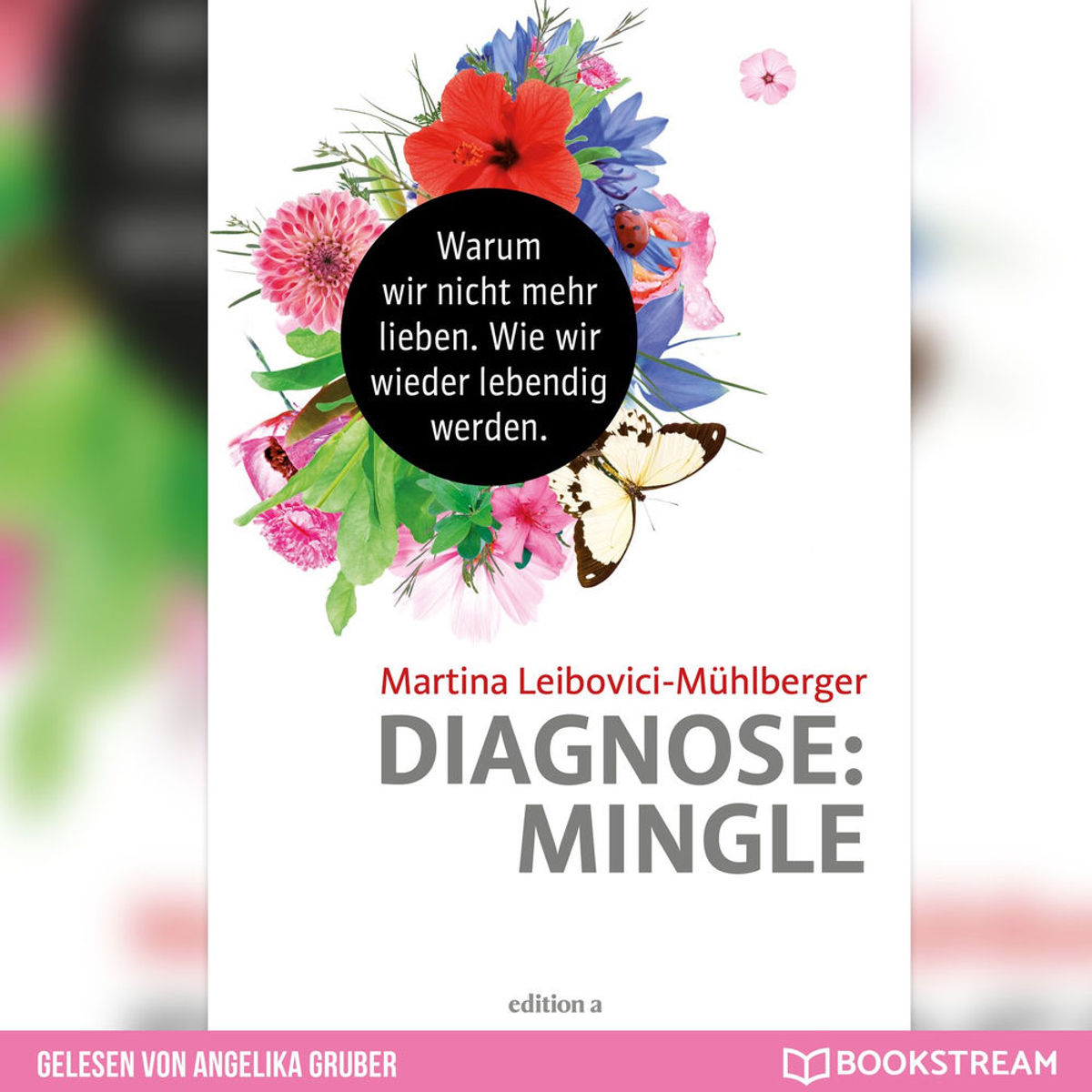 Diagnose: Mingle - Warum wir nicht mehr lieben. Wie wir wieder lebendig ...
