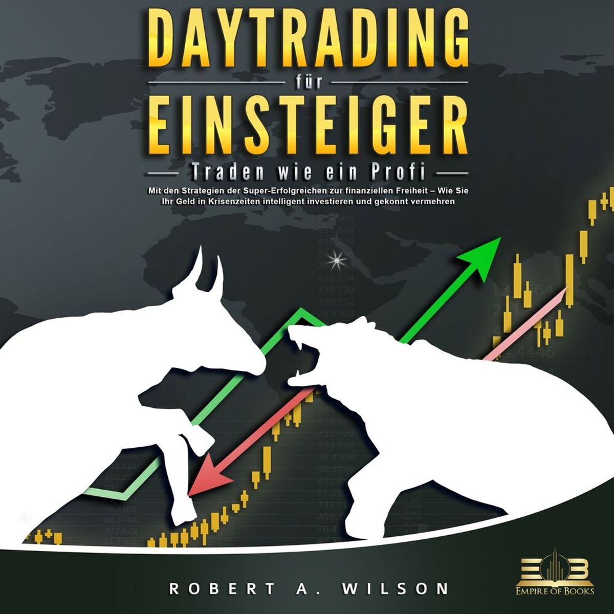 DAYTRADING FÜR EINSTEIGER: Traden wie ein Profi - Wie Sie mit den Strategien der Super ...