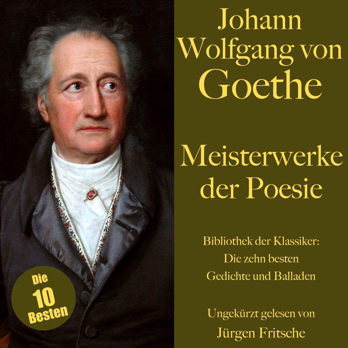 Johann Wolfgang von Goethe: Meisterwerke der Poesie. Die zehn besten ...