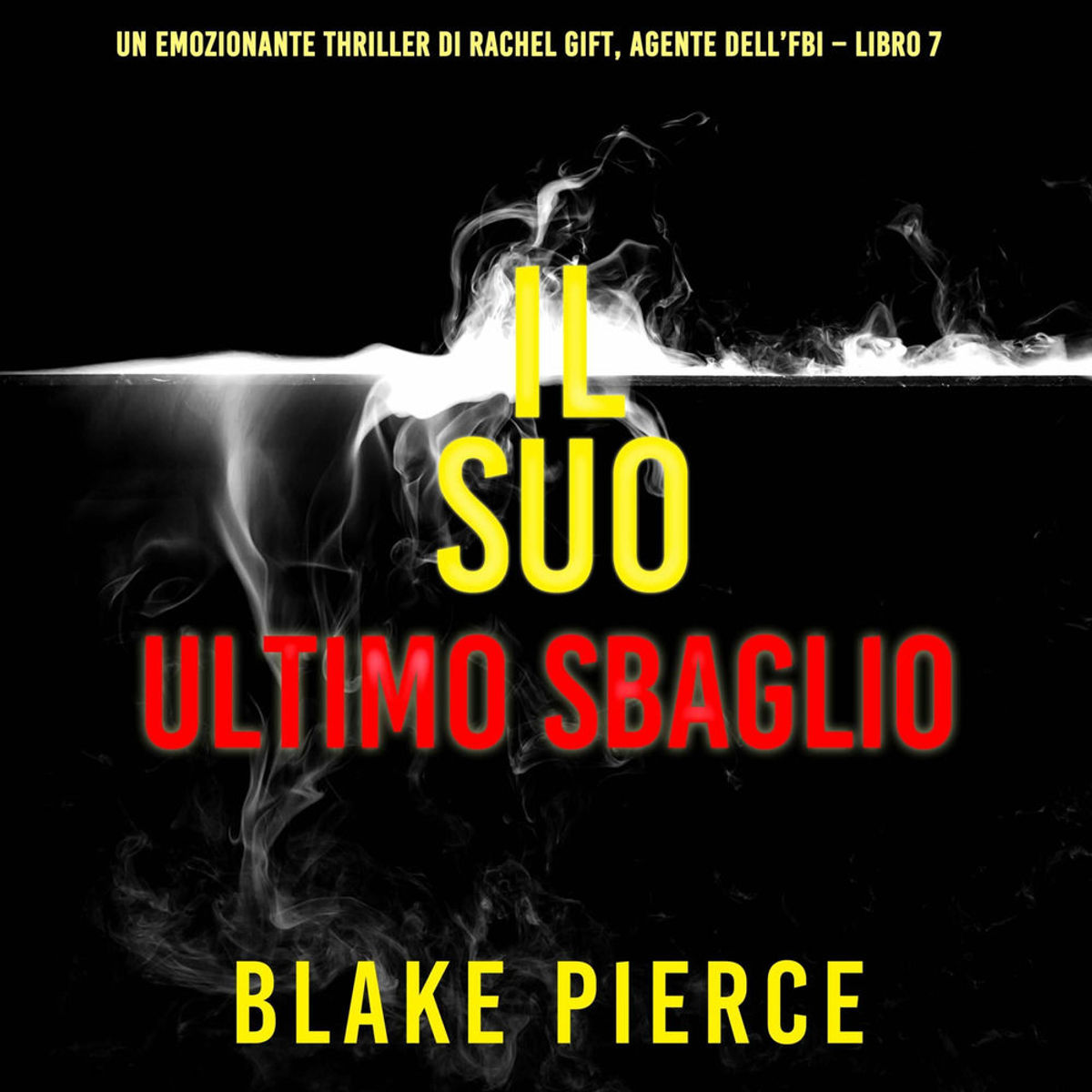 Il Suo Ultimo Sbaglio (Un emozionante thriller di Rachel Gift, Agente ...
