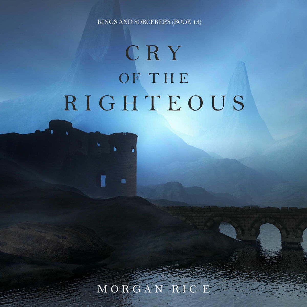 Cry of the Righteous (Kings and Sorcerers--Book 13) | RTL+