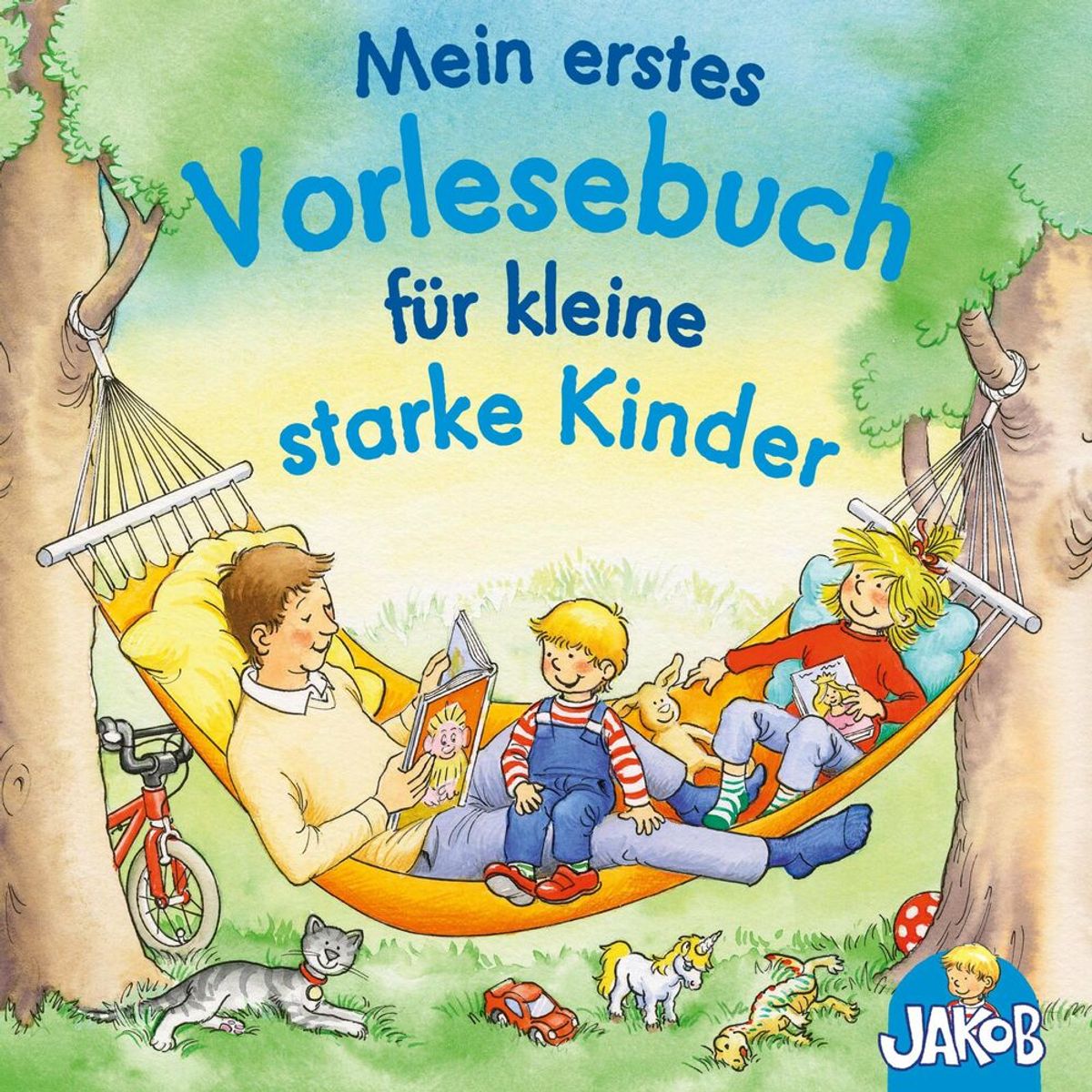 Mein erstes Vorlesebuch für kleine starke Kinder (Jakob, der kleine ... Mein erstes Vorlesebuch für kleine starke Kinder (Jakob, der kleine ...