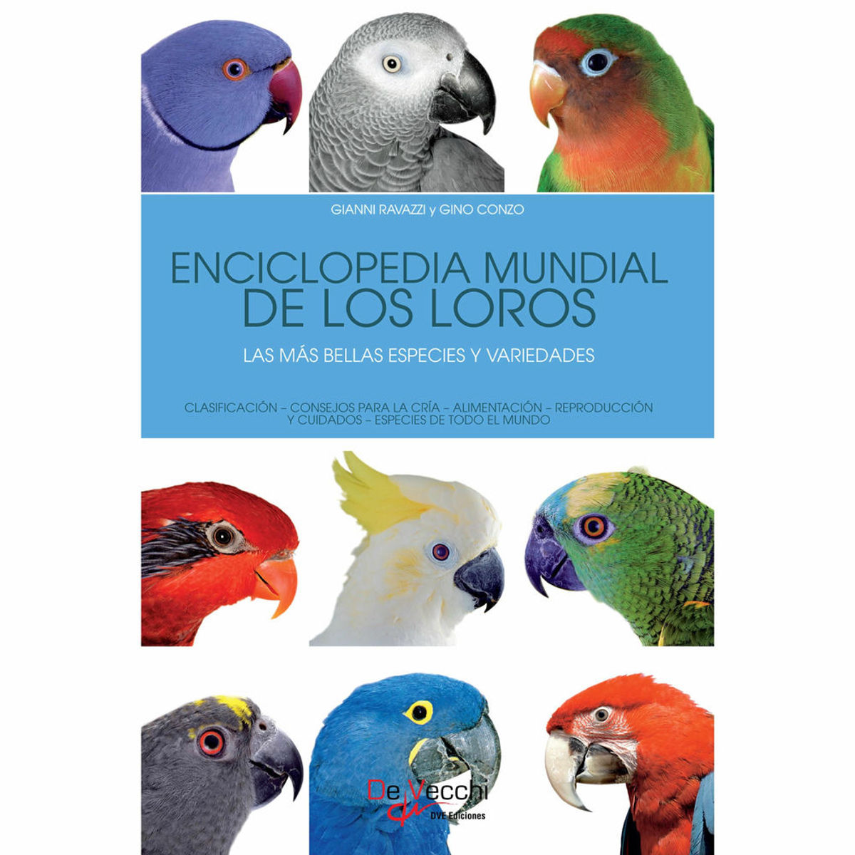Enciclopedia mundial de los loros. Las más bellas especies y variedades ...