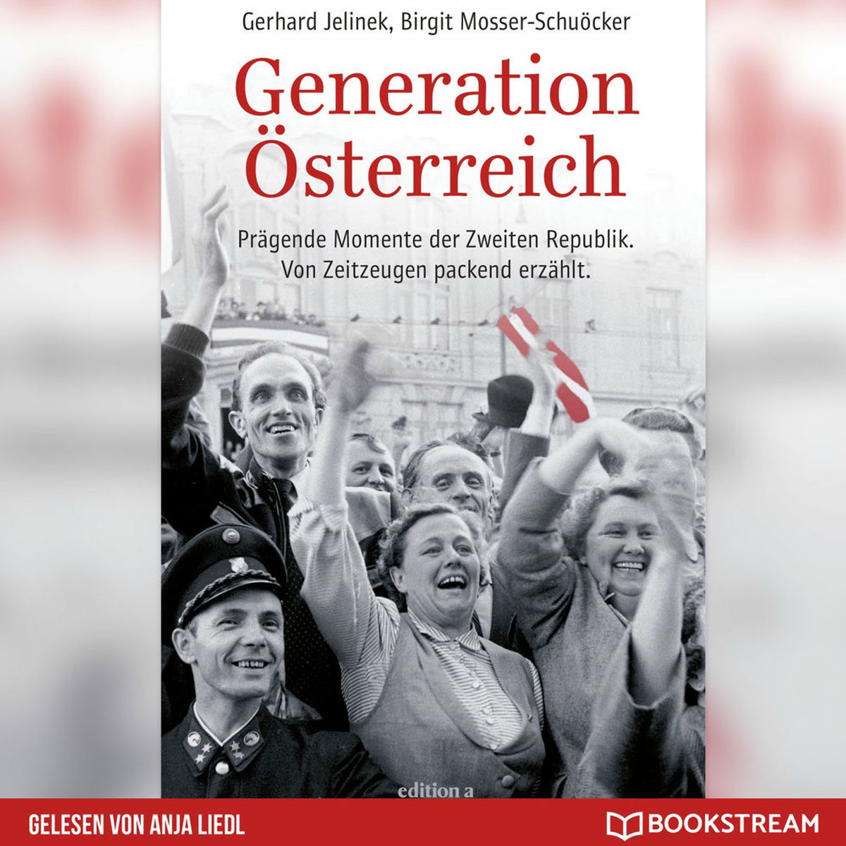Generation Österreich - Prägende Momente der Zweiten Republik. Von ...