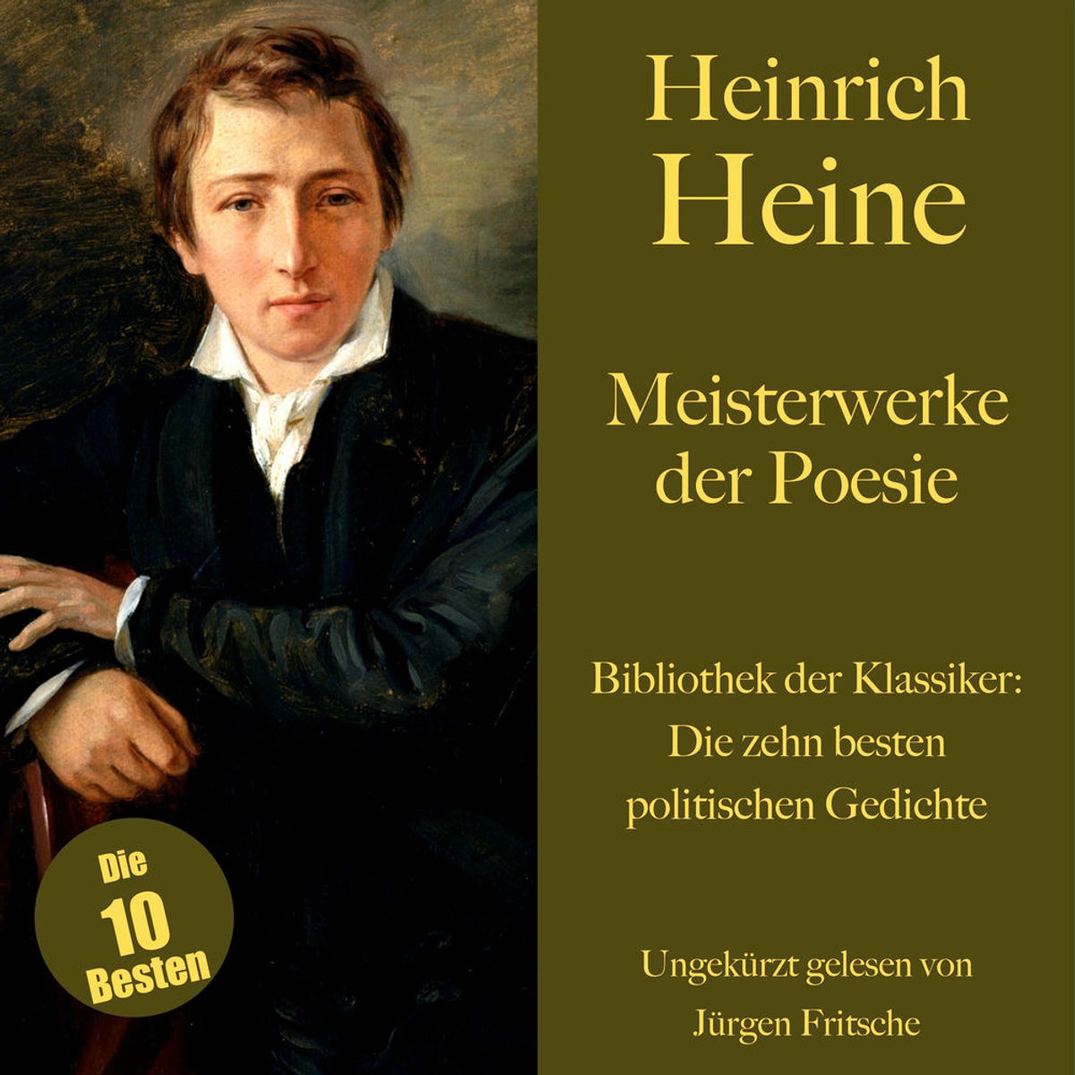 Heinrich Heine: Meisterwerke der Poesie. Die zehn besten politischen ...