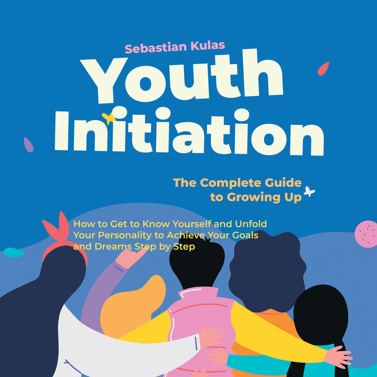 Youth Initiation - The Complete Guide to Growing Up: How to Get to Know ...