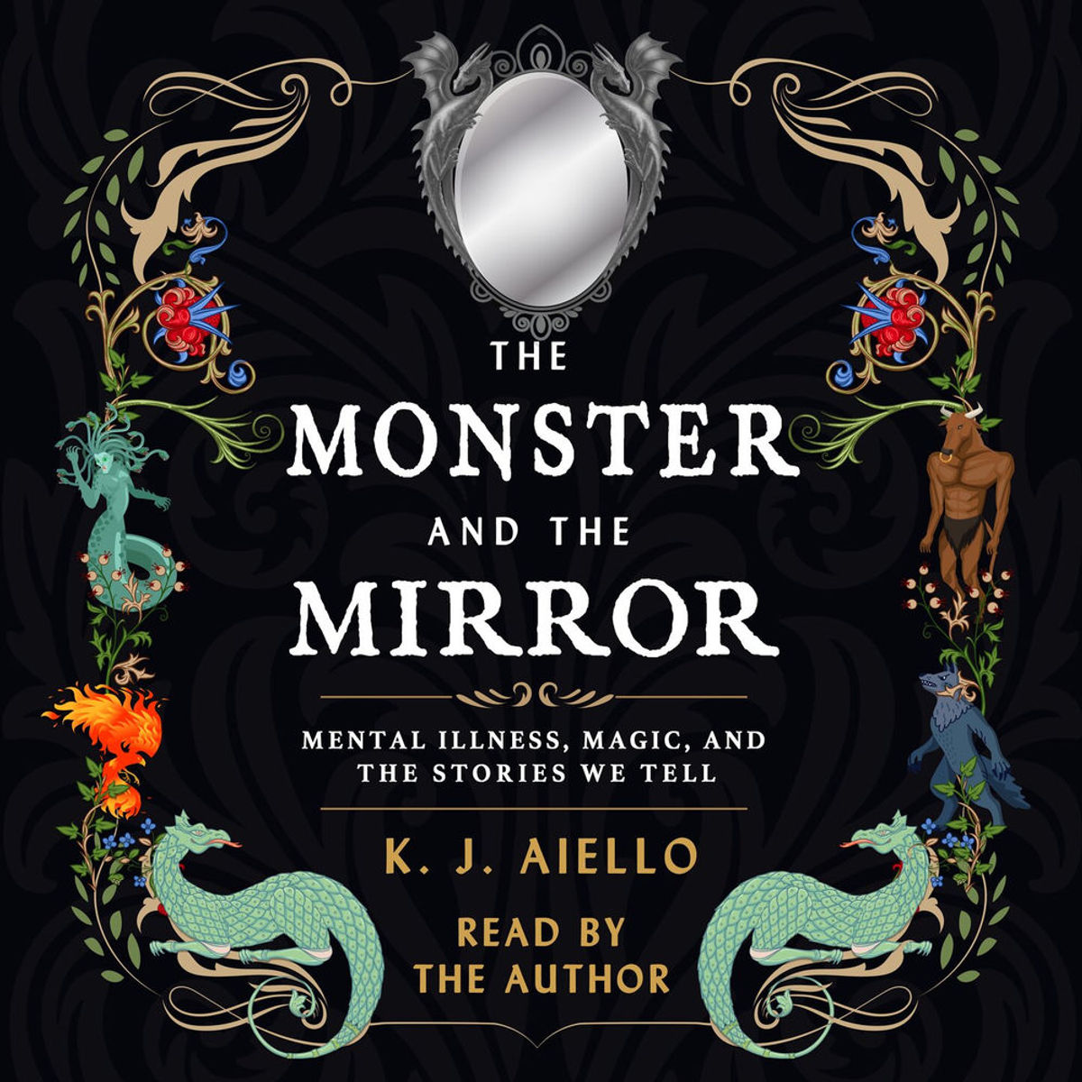The Monster and the Mirror - Mental Illness, Magic, and the Stories We ...