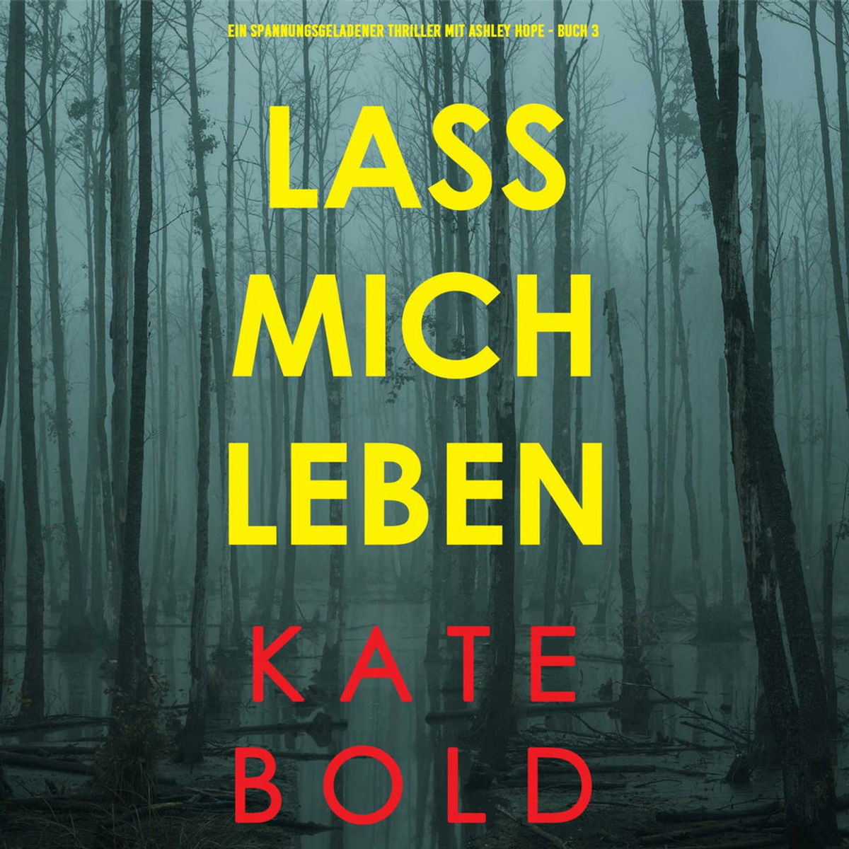 Lass mich leben (Ein spannungsgeladener Thriller mit Ashley Hope - Buch ...