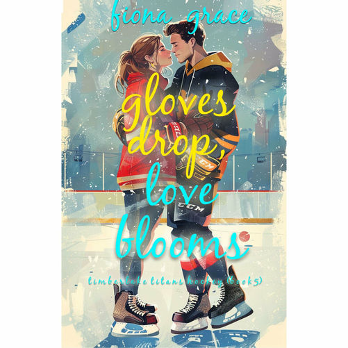 Gloves Drop, Love Blooms (A Timberlake Titans Hockey Romance—Book 5) | RTL+