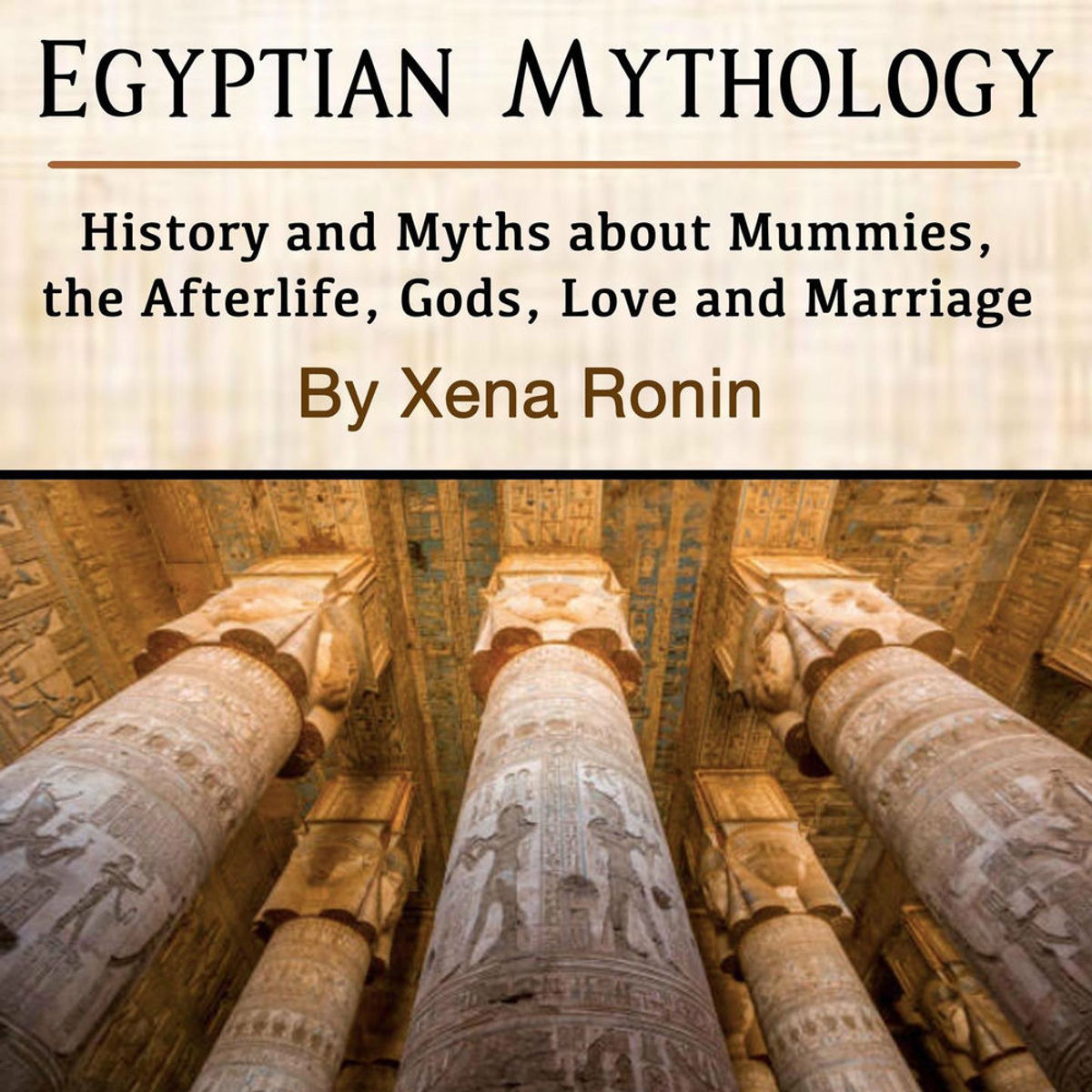 Egyptian Mythology - History and Myths about Mummies, the Afterlife ...
