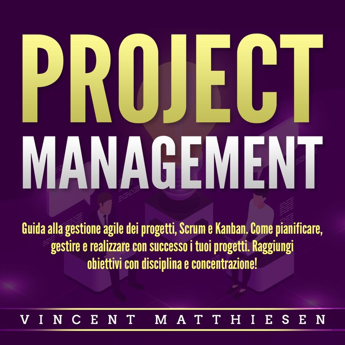 PROJECT MANAGEMENT: Guida alla gestione agile dei progetti, Scrum e ...