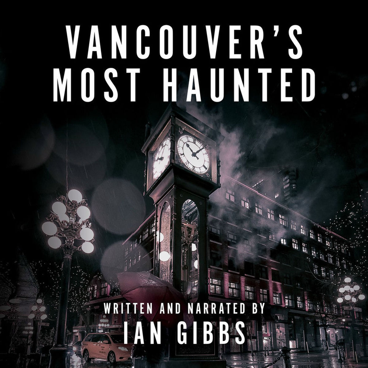 Vancouver's Most Haunted - Supernatural Encounters in BC's Terminal ...