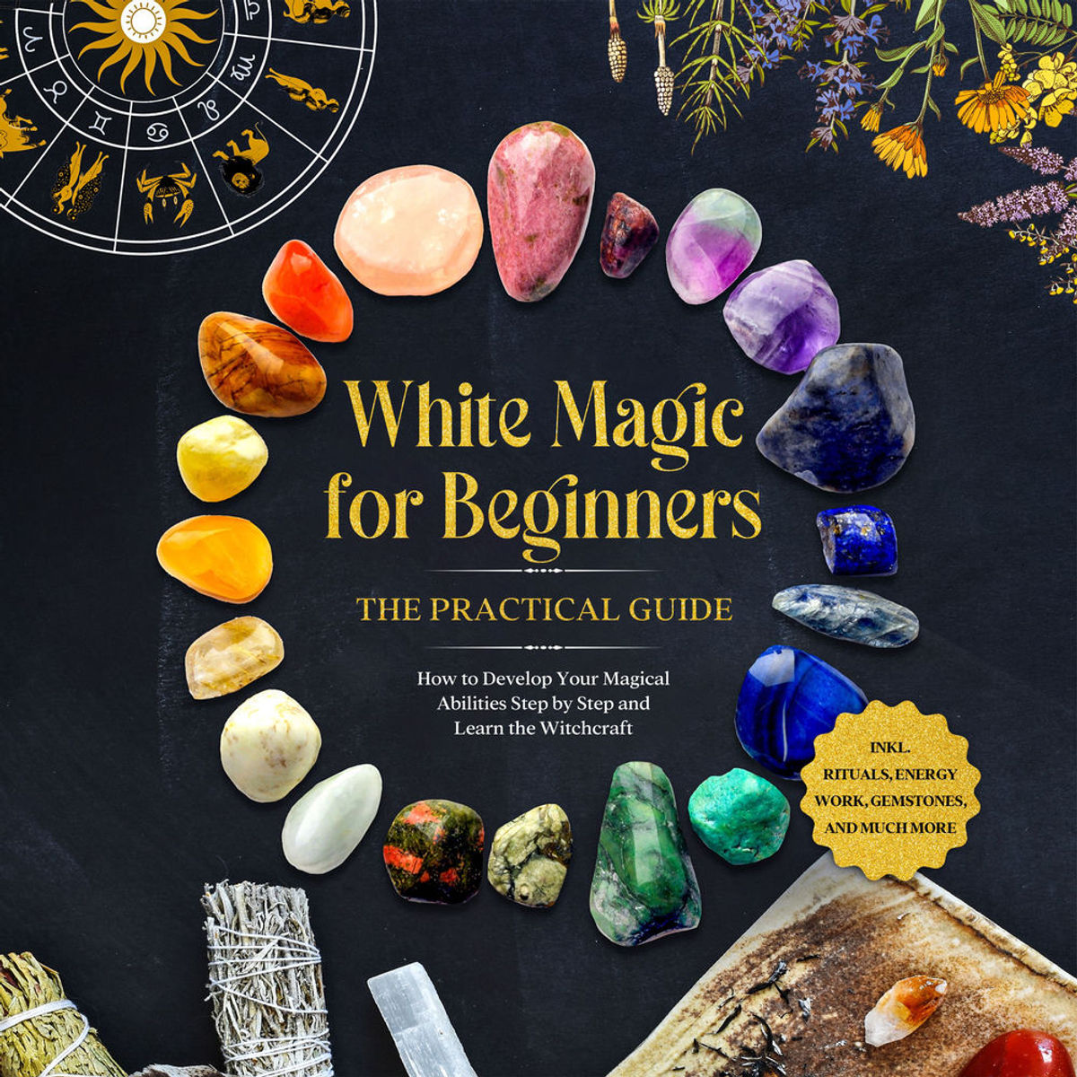 White Magic for Beginners – The Practical Guide: How to Develop Your ...