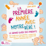 La première année avec notre bébé ! Le grand guide des parents: Tout ...