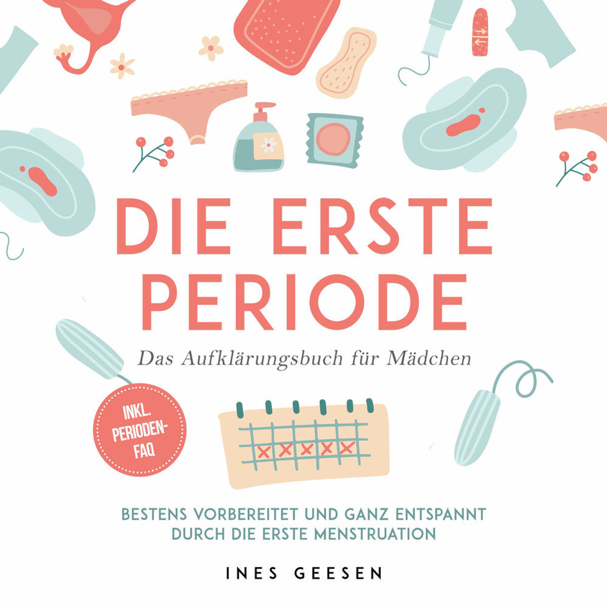 Die erste Periode - Das Aufklärungsbuch für Mädchen: Bestens ...
