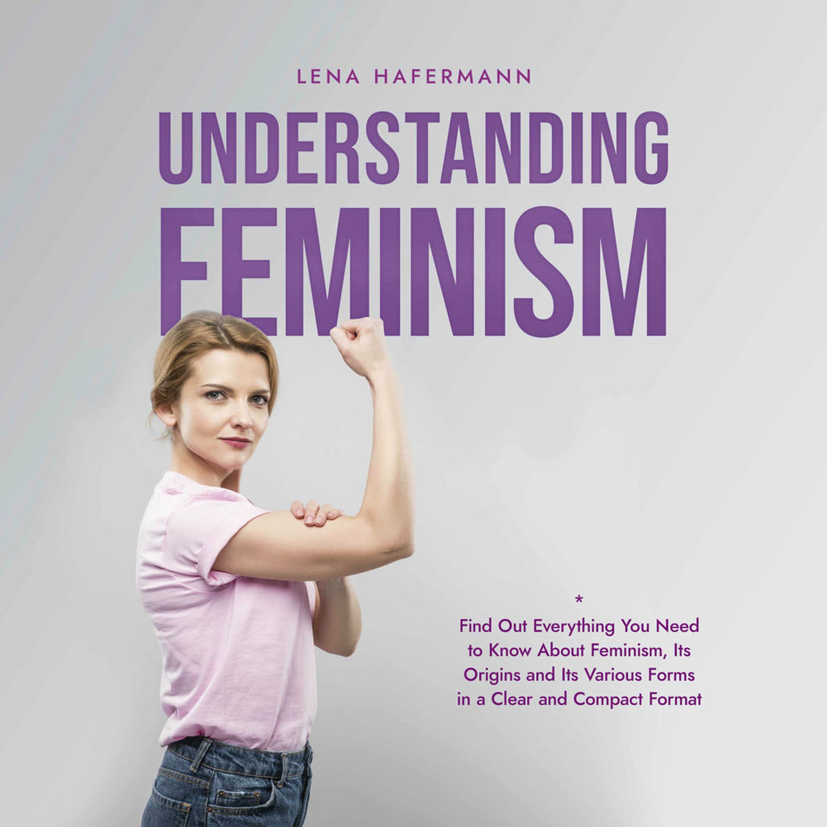 Understanding Feminism Find Out Everything You Need to Know About ...