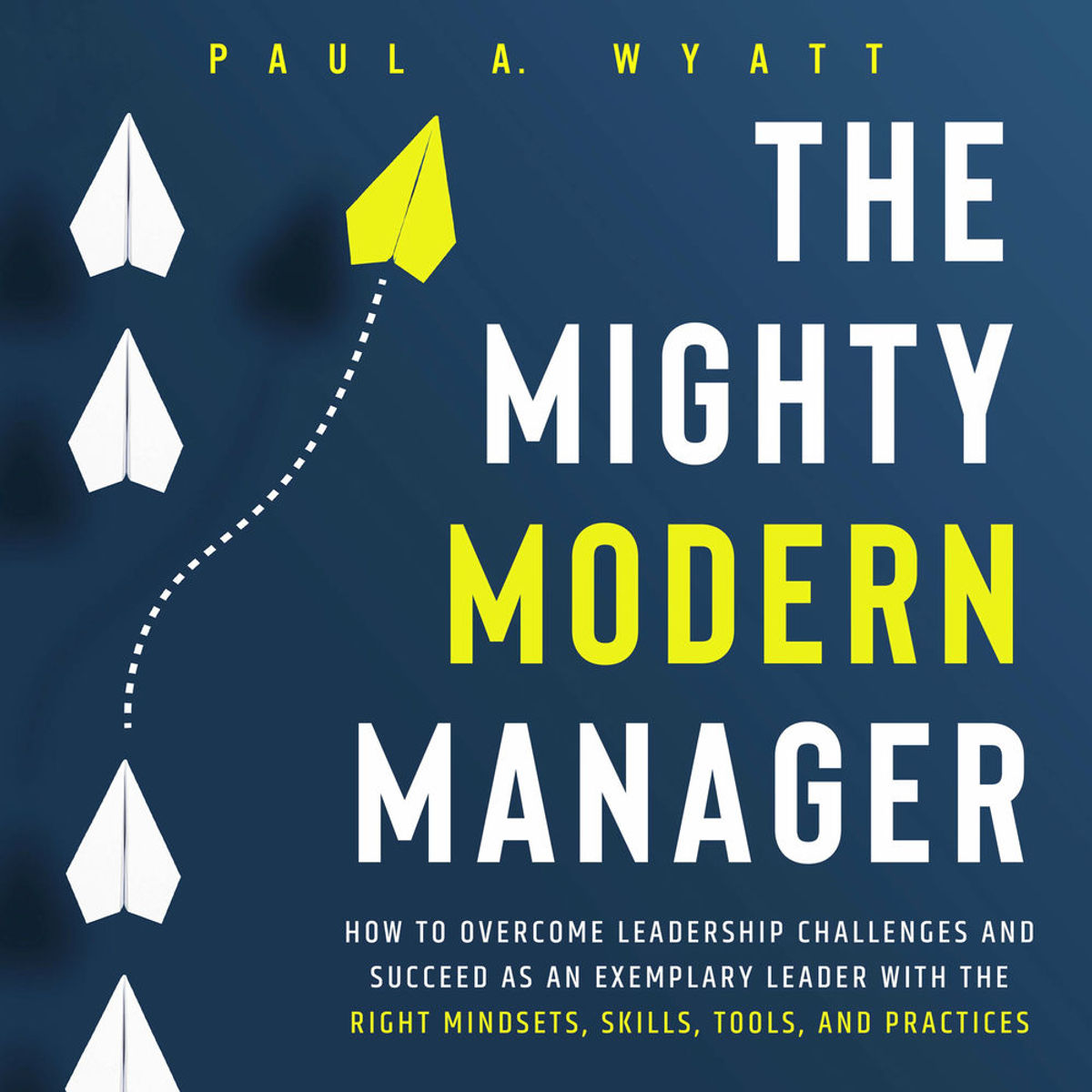 The Mighty Modern Manager: How to Overcome Leadership Challenges and ...