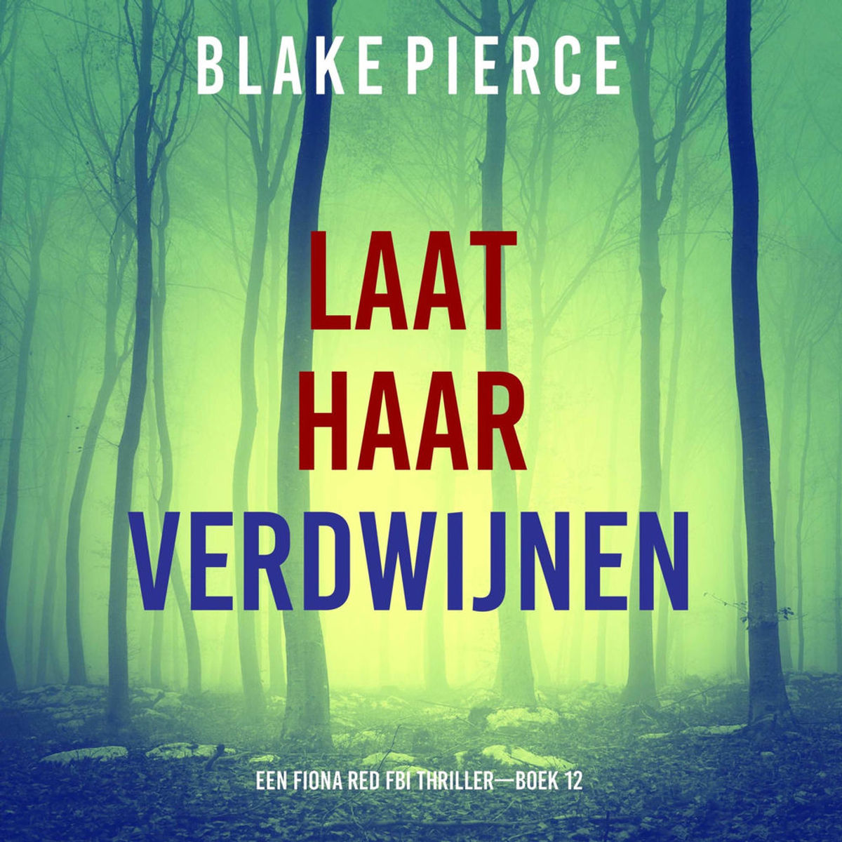 Laat Haar Verdwijnen (Een Fiona Red FBI Thriller—Boek 12) | RTL+
