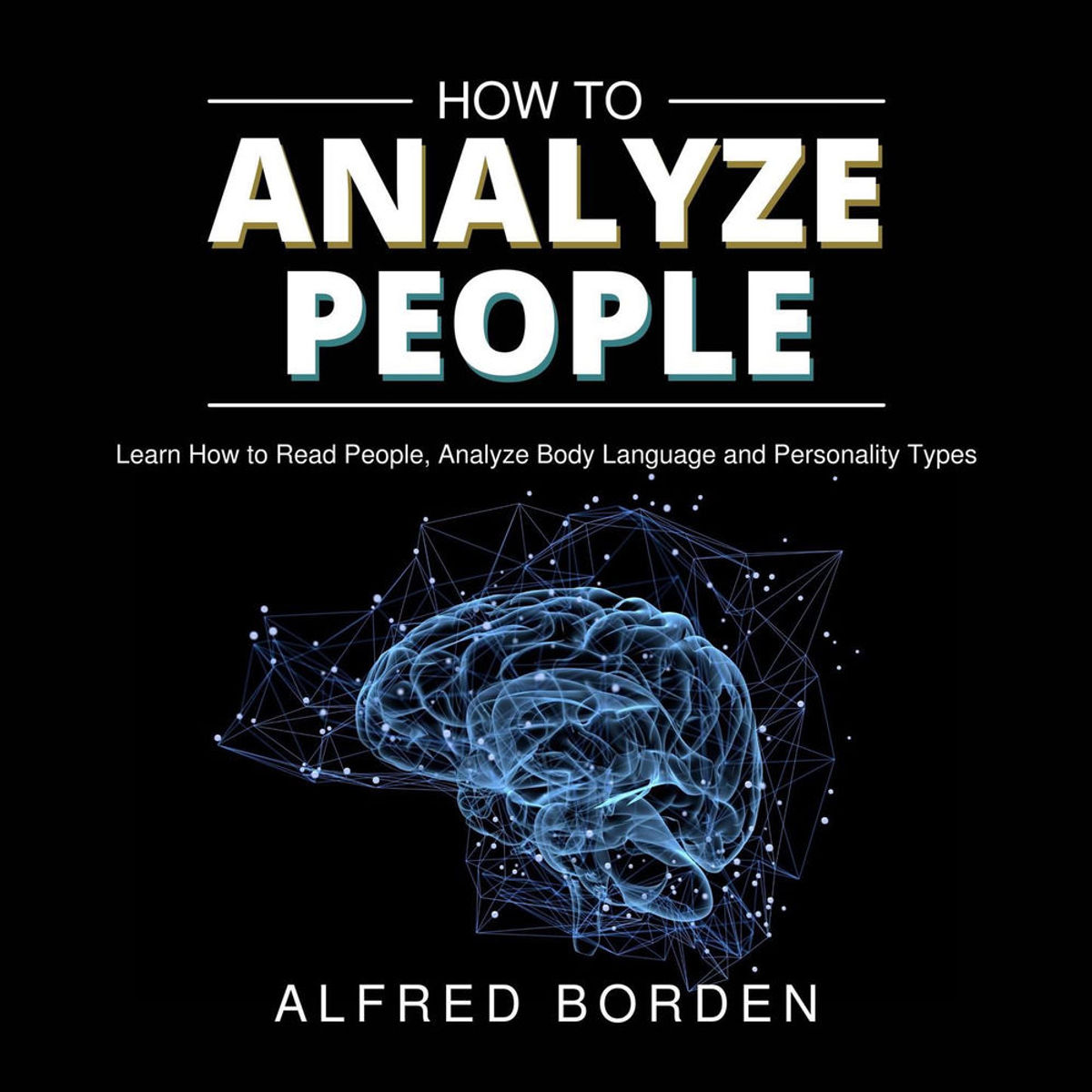 How to Analyze People - Learn How to Read People, Analyze Body Language ...