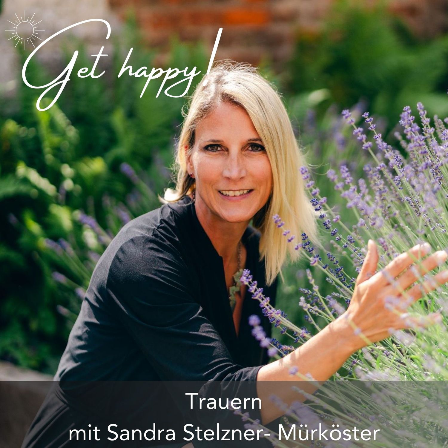 #182 Trauern – mit Sandra Stelzner- Mürköster - Get happy! mit Kathie ...