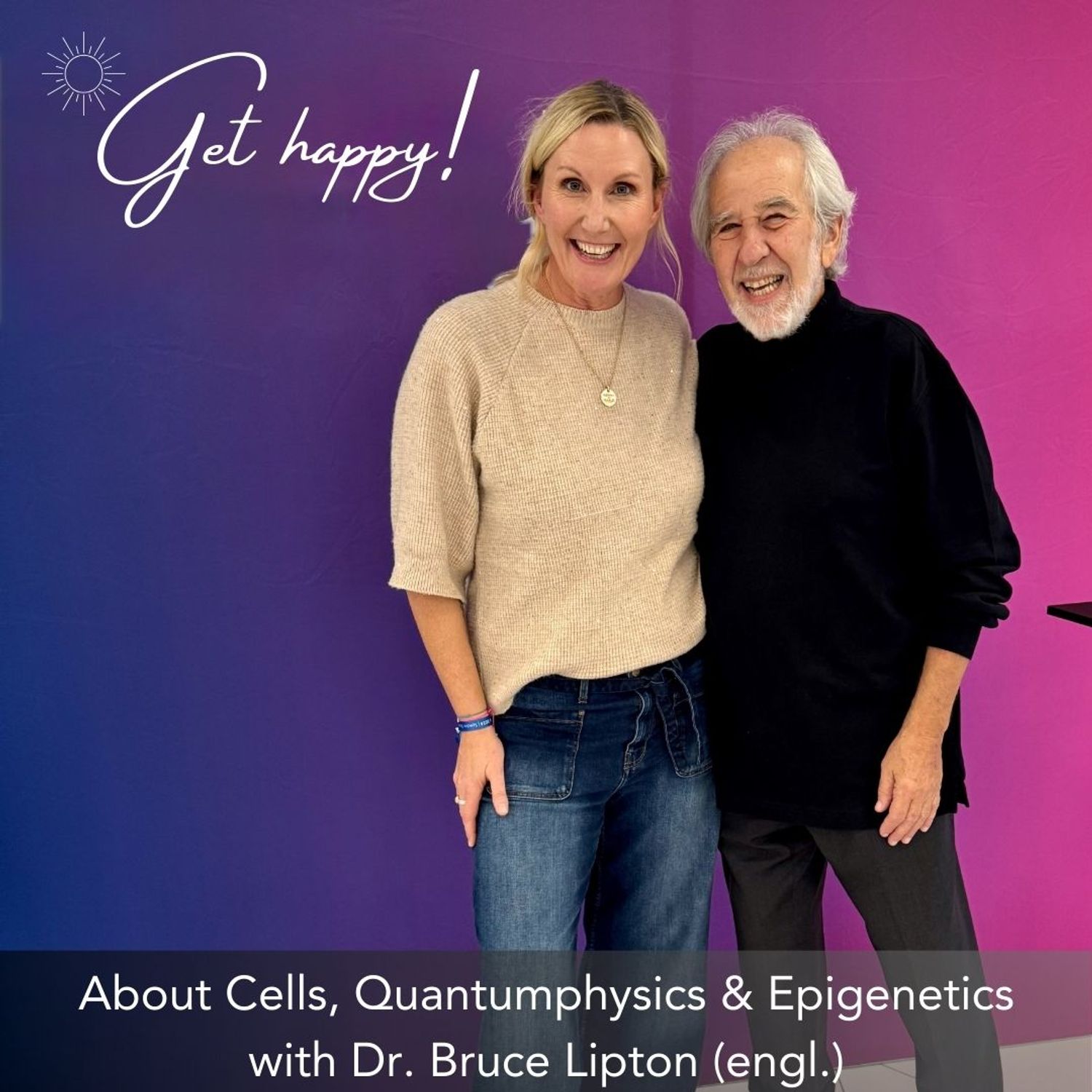 #200 About Cells, Quantumphysics & Epigenetics - mit Dr. Bruce H. Lipton (engl.) - Get happy ...