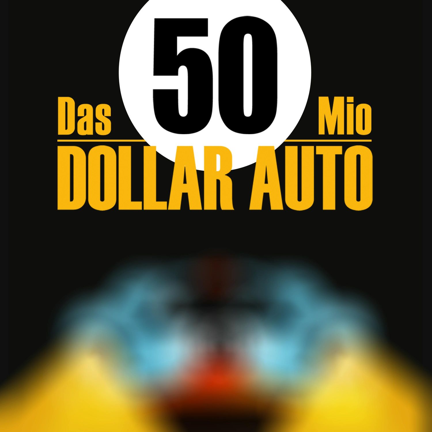 Das 50 Millionen Dollar Auto – ab dem 25. Oktober! - Das 50 Millionen ...