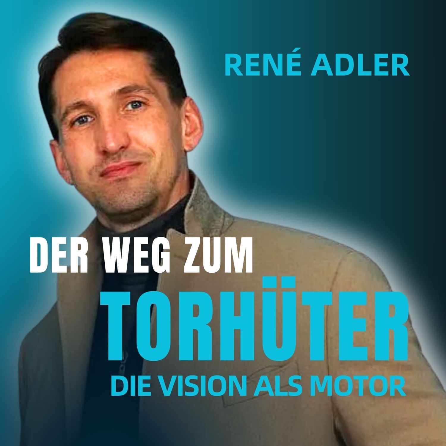 René Adler - Der Weg zum Torhüter, Vision als Motor - Leadership ...